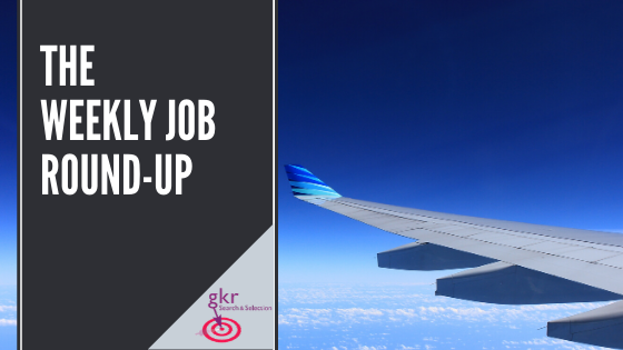 The Weekly Job Round-Up - News - GKR Search & Selection The Weekly Job Round-Up - News - GKR Search & Selection